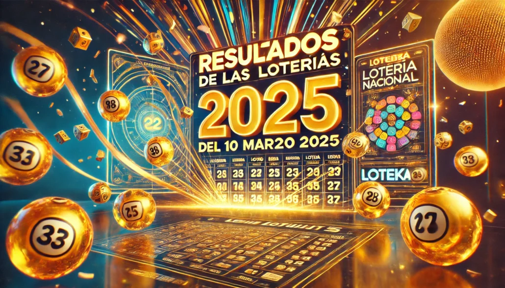 Resultados de las loterías del 10 de marzo 2025