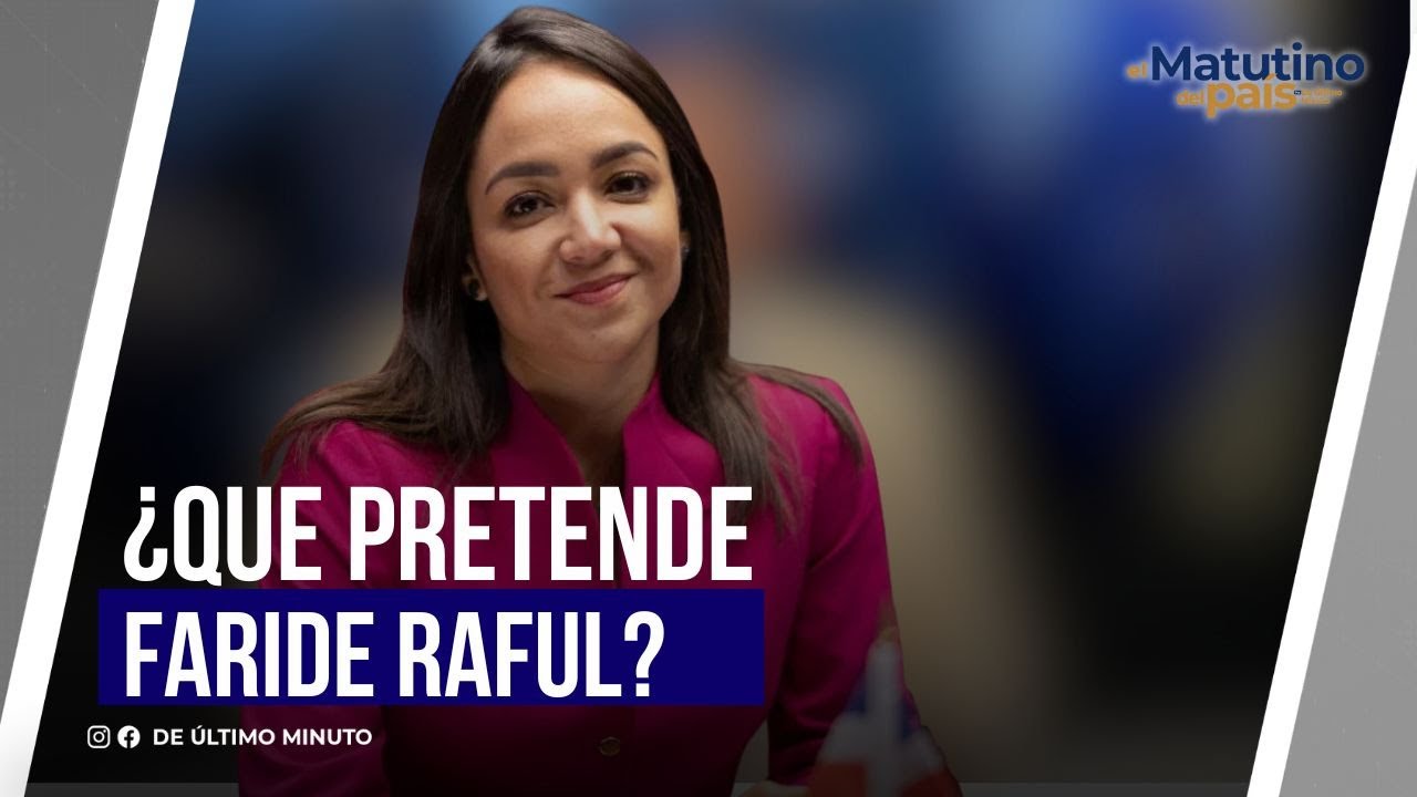 ¿QUE PRETENDE FARIDE RAFUL? | De Último Minuto